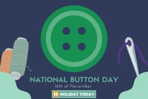 Celebrate National Button Day - November 16 - Holiday Today